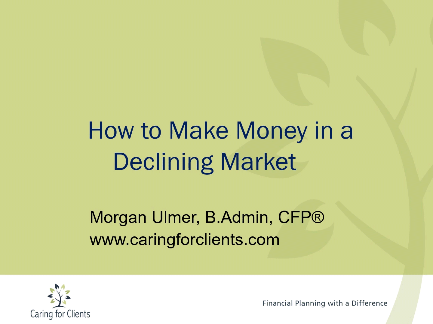 How to make Money in a Declining Market | Caring for Clients